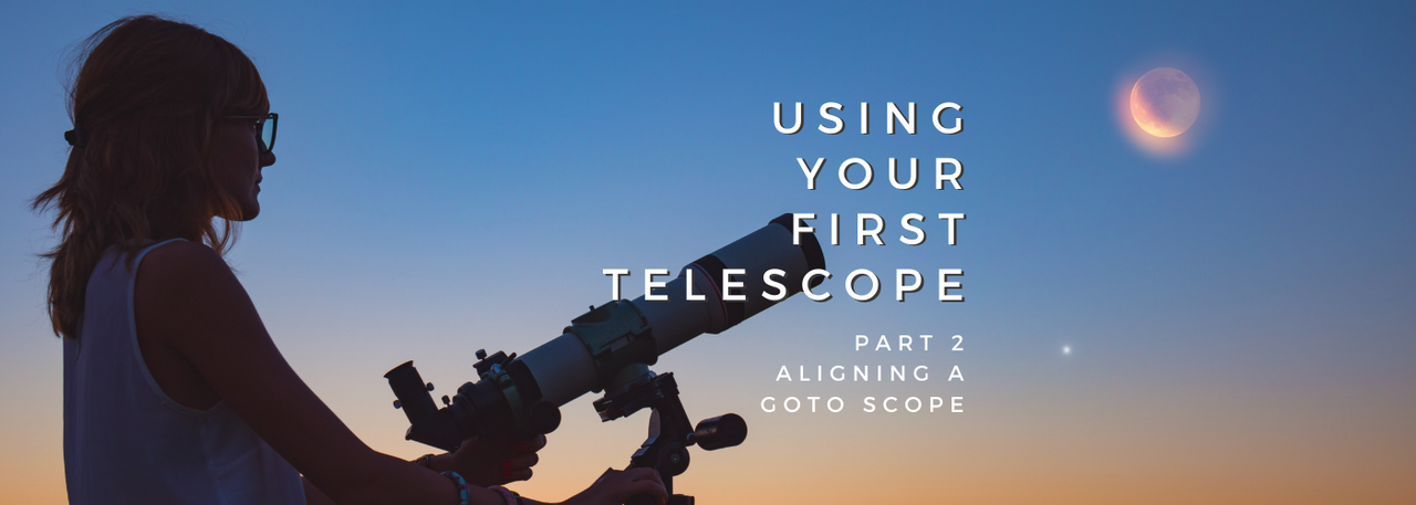 Using Your First Telescope - Part Two: Aligning a GoTo Scope – All-Star ...